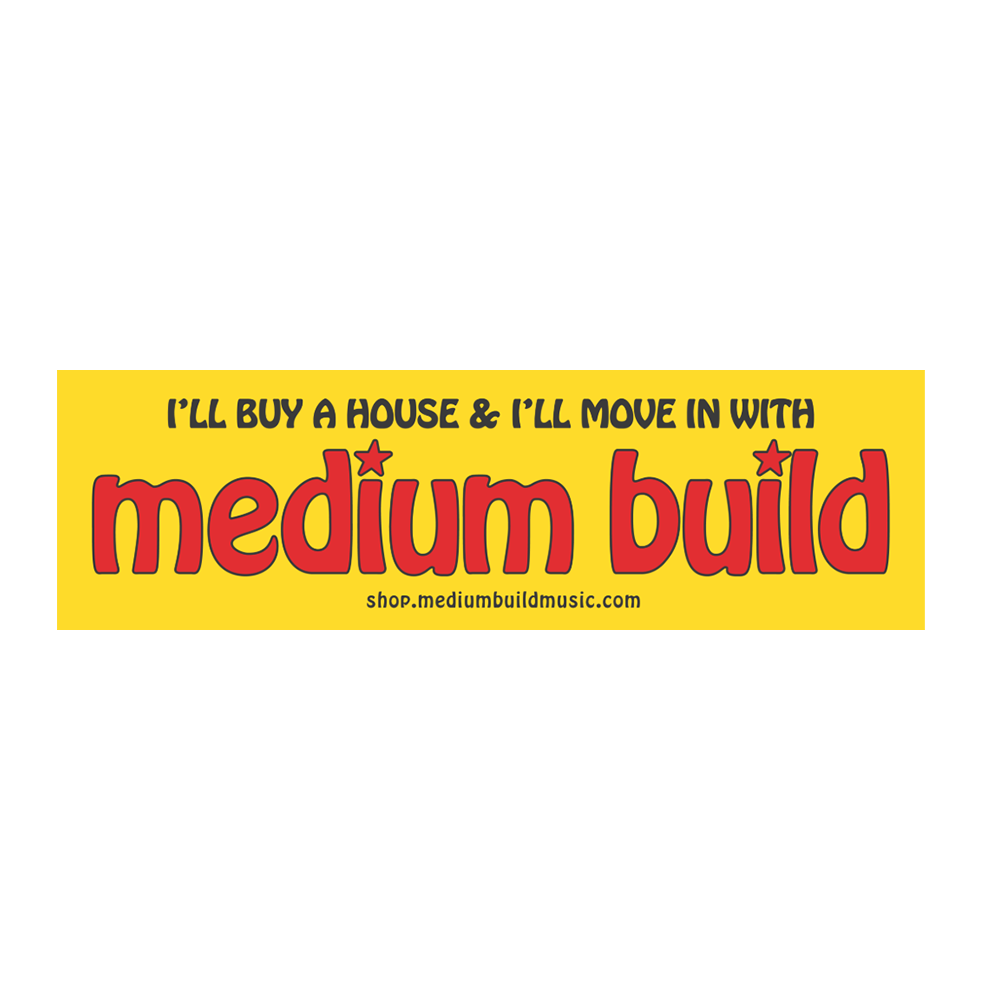 Buy A House Bumper Sticker - Medium Build Official Store